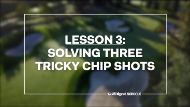 Solving Three Tricky Chip Shots | GolfDigest.com