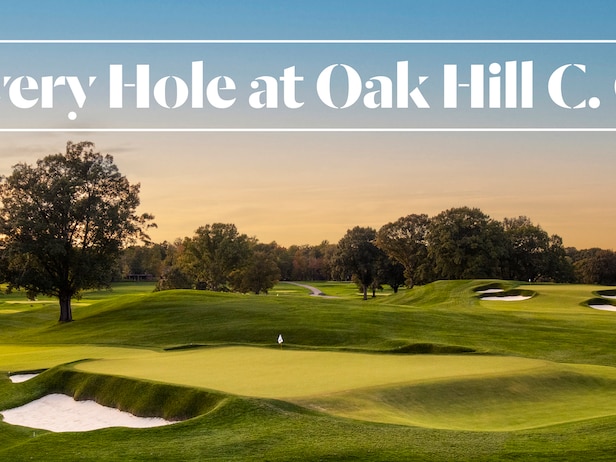 Every Hole at Oak Hill Country Club | Every Hole At | GolfDigest.com